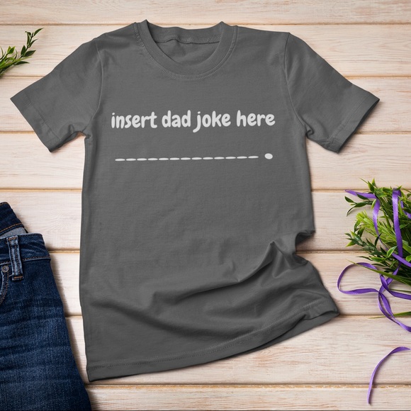 Shirts | Insert Dad Joke Here Funny Tshirt | Poshmark